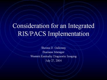 Consideration for an Integrated RIS/PACS Implementation presentation ...