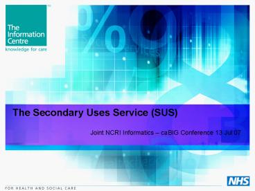 The Secondary Uses Service SUS presentation | free to view