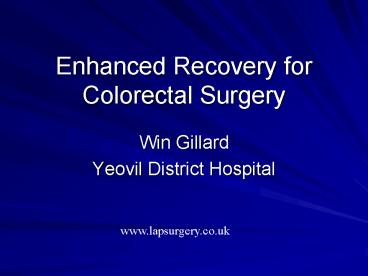 Enhanced Recovery for Colorectal Surgery presentation | free to view
