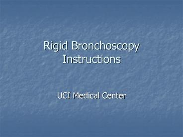 Rigid Bronchoscopy Instructions presentation | free to view