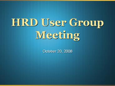 HRD User Group Meeting presentation | free to view