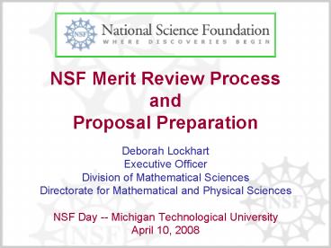 NSF Merit Review Process and Proposal Preparation Deborah Lockhart Executive Officer Division of ...