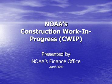 NOAAs Construction WorkInProgress CWIP presentation | free to view