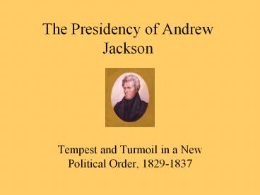 PPT – The Presidency of Andrew Jackson PowerPoint presentation | free ...