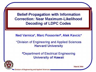Belief-Propagation with Information Correction: Near Maximum-Likelihood Decoding of LDPC Codes ...