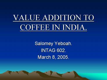 VALUE ADDITION TO COFFEE IN INDIA' presentation | free to view