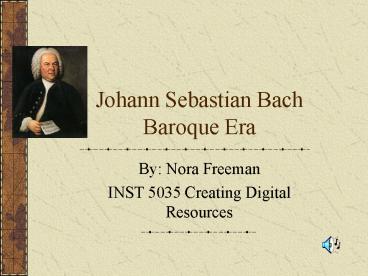 Johann Sebastian Bach Baroque Era presentation | free to view