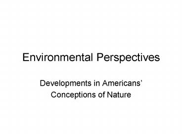 PPT – Environmental Perspectives PowerPoint presentation | free to view ...