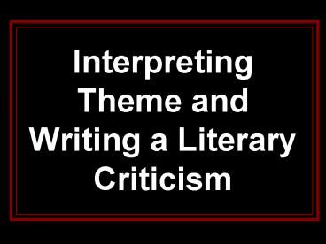 PPT – Interpreting Theme and Writing a Literary Criticism PowerPoint ...