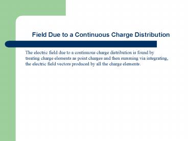 PPT – Field Due to a Continuous Charge Distribution PowerPoint presentation | free to view - id ...