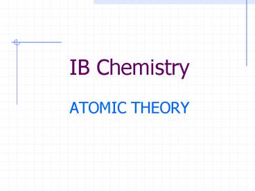 IB Chemistry ATOMIC THEORY presentation | free to view