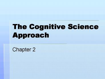 The Cognitive Science Approach presentation | free to view