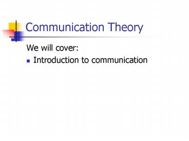 PPT – Communication Theory PowerPoint presentation | free to view - id ...