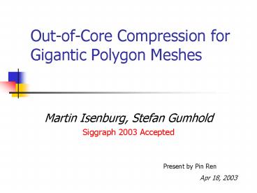 OutofCore Compression for Gigantic Polygon Meshes presentation | free ...