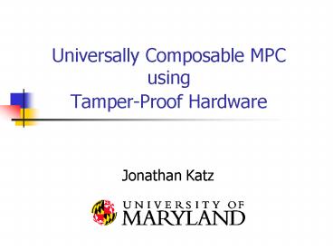 Universally Composable MPC using TamperProof Hardware presentation | free to download
