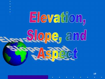 PPT – Elevation, Slope and Aspect PowerPoint presentation | free to ...