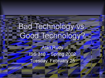 Bad Technology vs. Good Technology? presentation | free to download