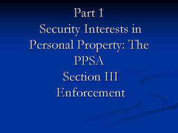 Part 1 Security Interests in Personal Property: The PPSA Section III ...