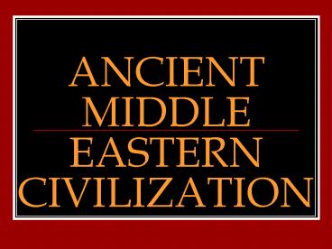 ANCIENT MIDDLE EASTERN CIVILIZATION presentation | free to view