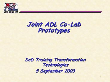 PPT – Joint ADL CoLab Prototypes PowerPoint presentation | free to download - id: 929c4-MWY5O
