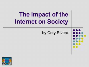 The Impact of the Internet on Society presentation | free to view