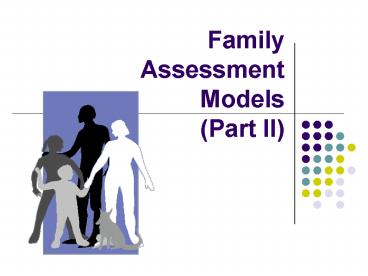 PPT – Family Assessment Models Part II PowerPoint presentation | free ...