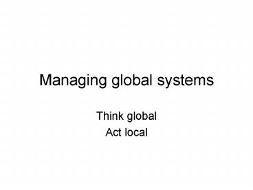 Managing global systems presentation | free to view