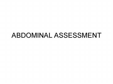 ABDOMINAL ASSESSMENT presentation | free to view