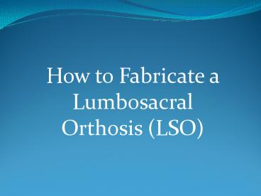Steps involved in the fabrication of Spinal Orthoses presentation ...