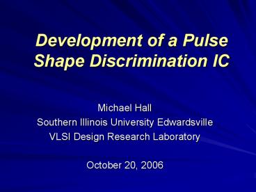 PPT – Development of a Pulse Shape Discrimination IC PowerPoint ...