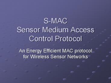 PPT – SMAC Sensor Medium Access Control Protocol PowerPoint presentation | free to view - id ...