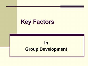 PPT – Key Factors PowerPoint presentation | free to view - id: 9454b-YmM0M