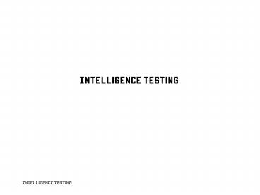 PPT – Intelligence Testing PowerPoint presentation | free to download ...