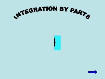 INTEGRATION BY PARTS presentation | free to view