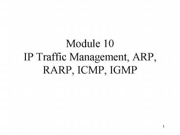 Module 10 IP Traffic Management, ARP, RARP, ICMP, IGMP presentation | free to view