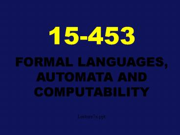 PPT – FORMAL LANGUAGES, AUTOMATA AND COMPUTABILITY PowerPoint ...
