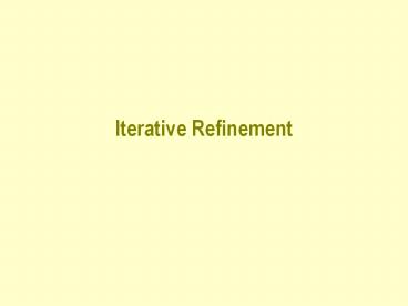 PPT – Iterative Refinement PowerPoint presentation | free to view - id ...