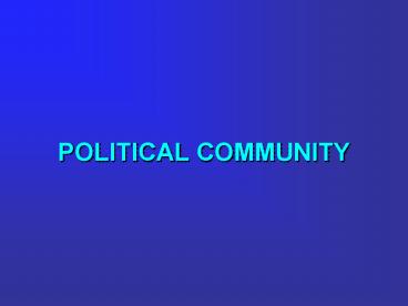 POLITICAL COMMUNITY presentation | free to view