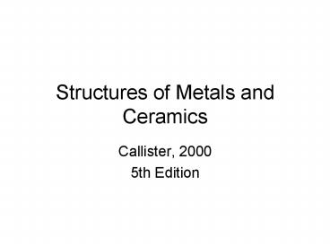 Structures of Metals and Ceramics presentation | free to view