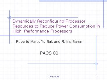 Dynamically Reconfiguring Processor Resources to Reduce Power Consumption in HighPerformance ...