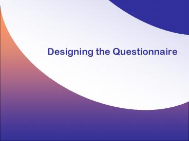 PPT – Designing the Questionnaire PowerPoint presentation | free to ...