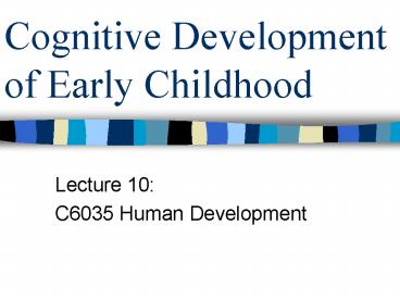 Cognitive Development of Early Childhood presentation | free to view