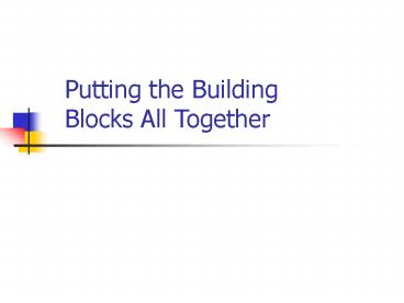 PPT – Putting the Building Blocks All Together PowerPoint presentation ...