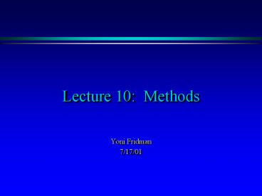 Lecture 10: Methods presentation | free to view
