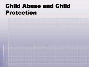 Child Abuse and Child Protection presentation | free to view
