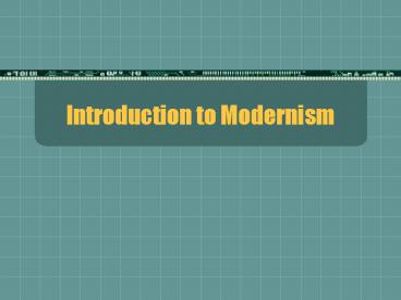 Introduction to Modernism presentation | free to view