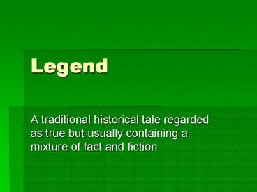 PPT – Legend PowerPoint presentation | free to view - id: 986f7-OTE5Y