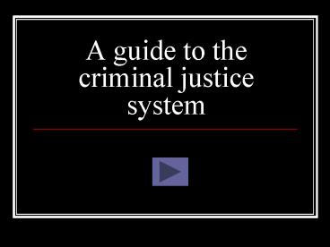 PPT – A guide to the criminal justice system PowerPoint presentation ...