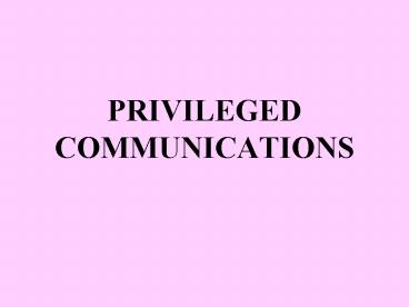 PRIVILEGED COMMUNICATIONS presentation | free to view