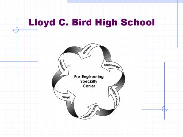 PPT – Lloyd C. Bird High School PowerPoint presentation | free to view ...